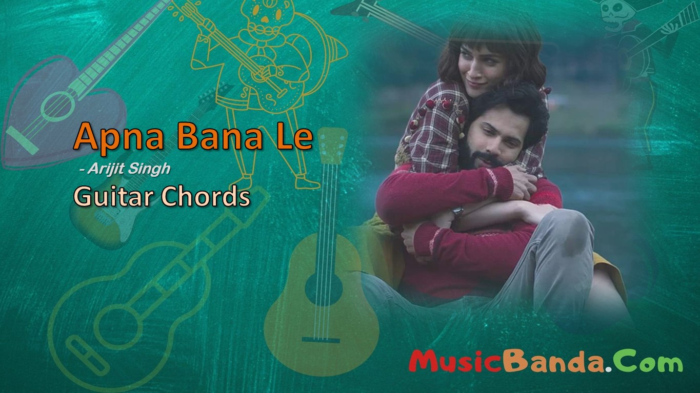 Apna Bana Le Chords | Bhediya | Arijit Singh, Sachin Jigar Apna Bana Le Chords | Bhediya | Arijit Singh, Sachin Jigar