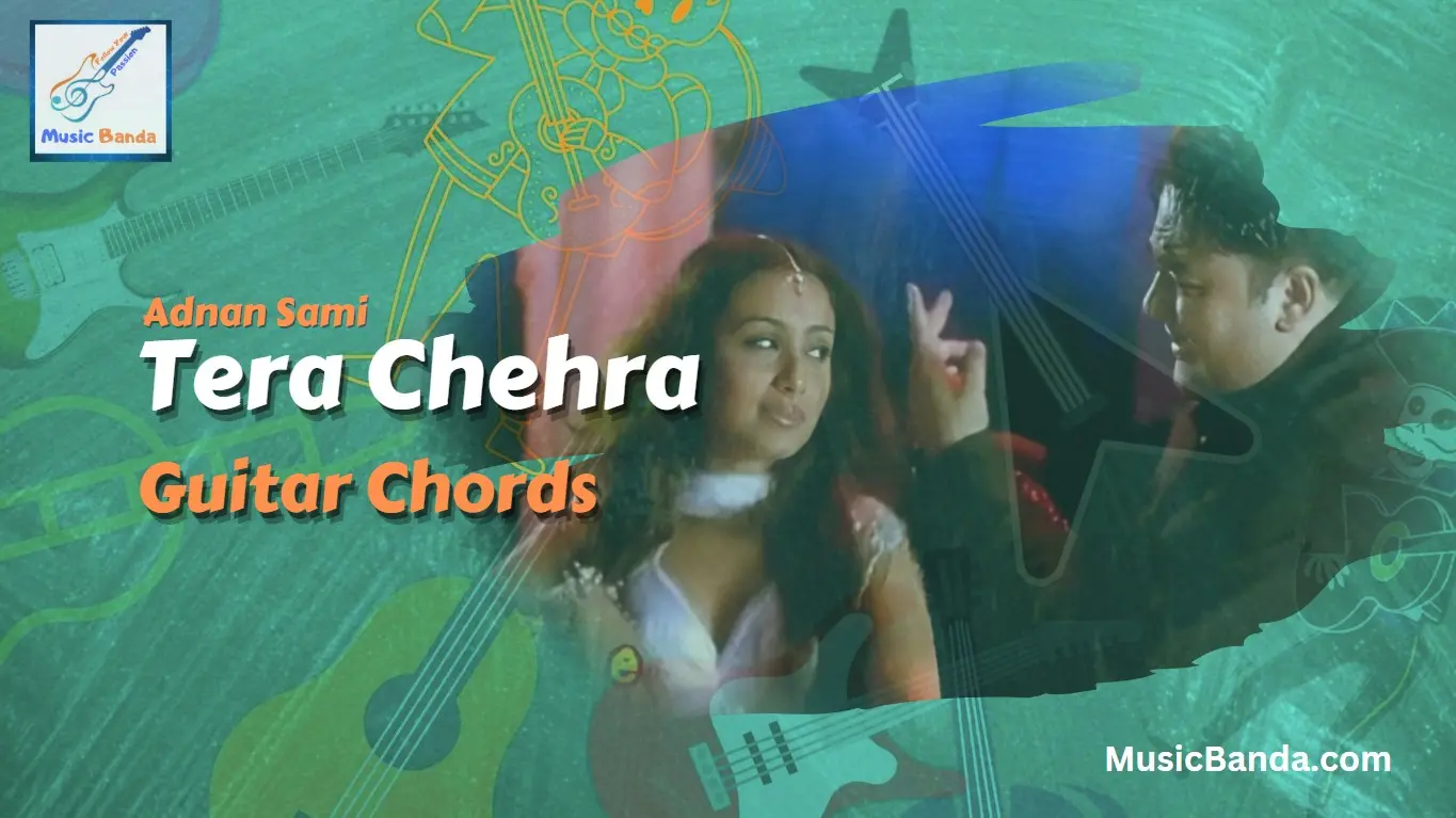 Tera Chehra Jab Nazar Aaye Chords - Adnan Sami | Music Banda