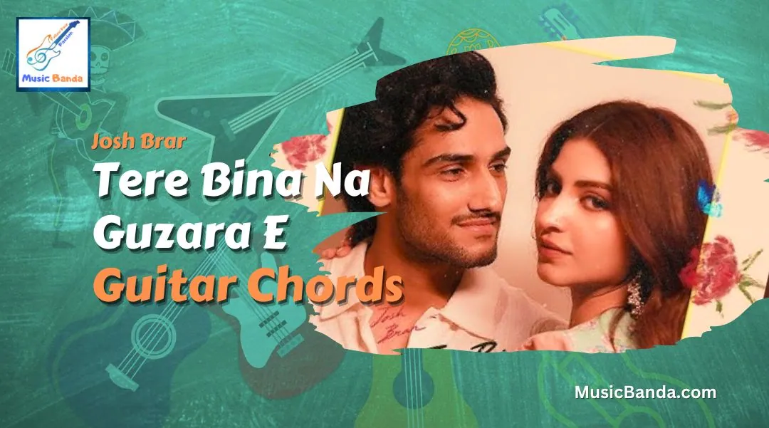 Tere Bina Na Guzara E Chords - Josh Brar